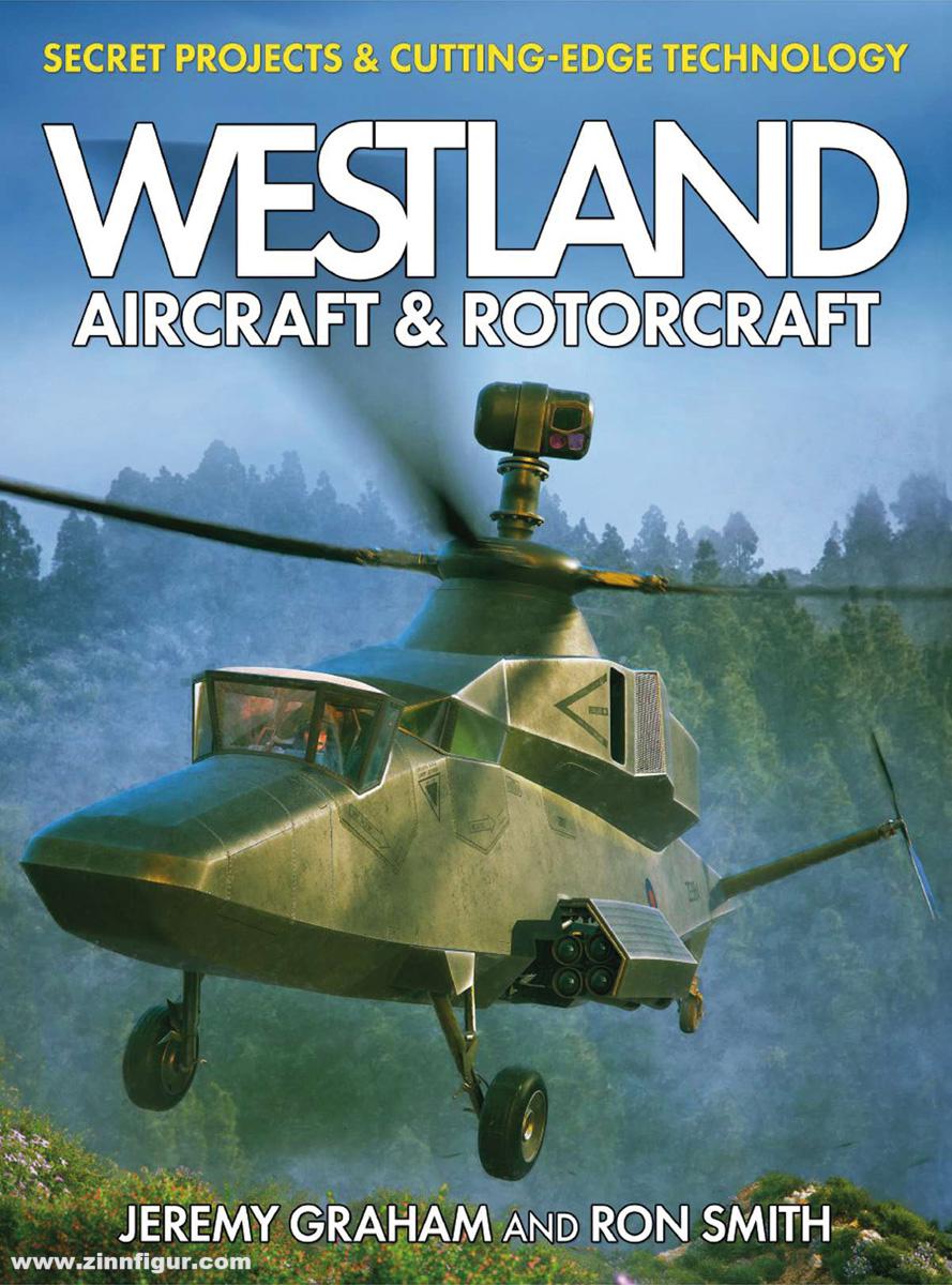Graham, Jeremy/Smith, Ron: Westland Aircraft & Rotorcraft. Secret ...